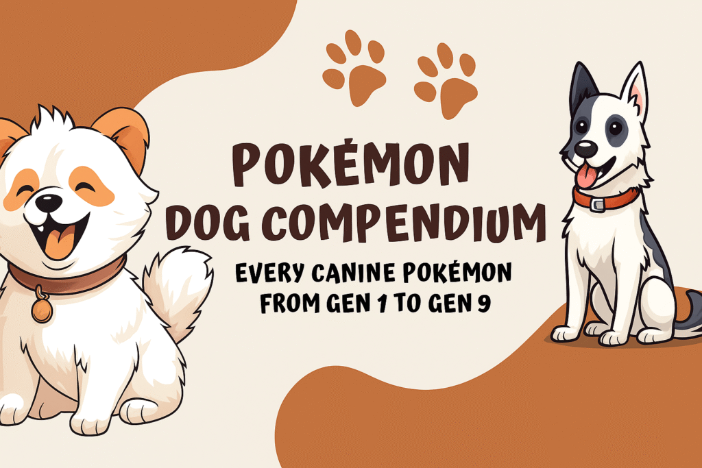 Pokémon Dog Compendium: Every Canine Pokémon from Gen 1 to Gen 9 - The ...